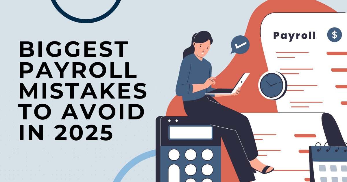 Biggest Payroll Mistakes to Avoid in 2025